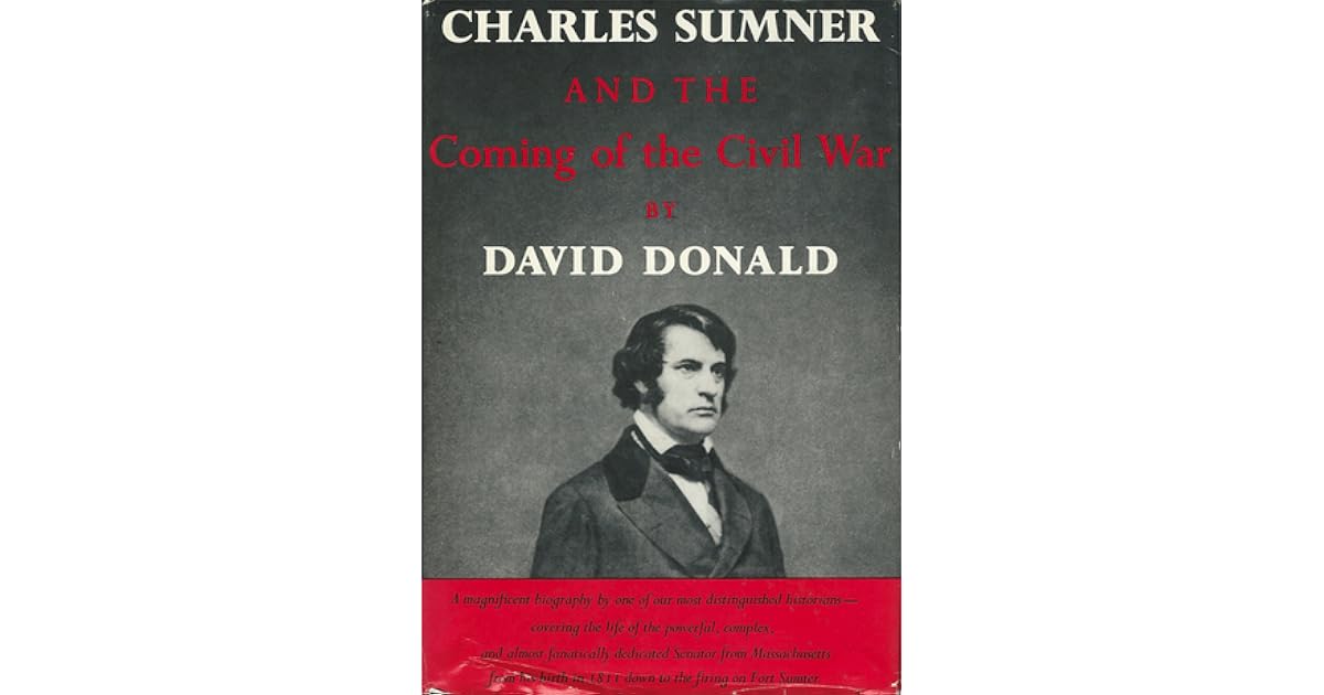 Charles Sumner and The Coming of the Civil War by David Herbert Donald
