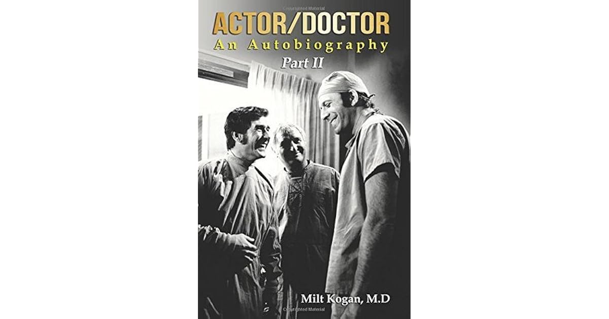 Book giveaway for Actor/Doctor: An Autobiography--Part II: Real Doctor ...