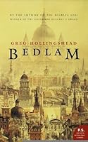 Bedlam: A Novel of Love and Madness by Greg Hollingshead