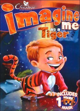 Imagine Me as A Tiger by Creative Publishing International