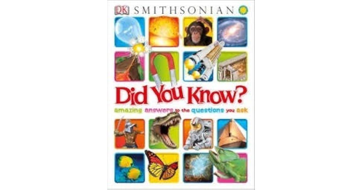 Did You Know?: Amazing Answers to the Questions You Ask by D.K. Publishing
