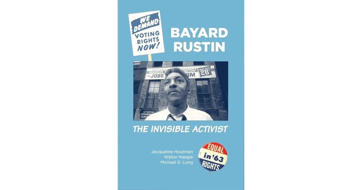 Bayard Rustin: The Invisible Activist by Jacqueline Houtman