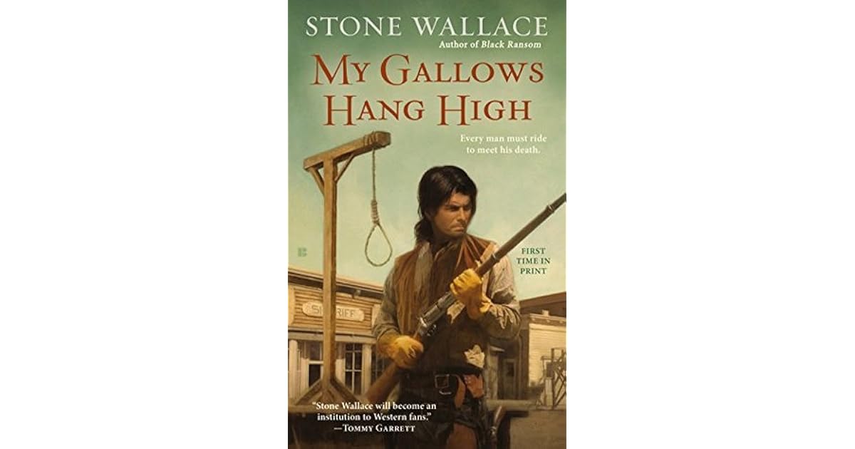 My Gallows Hang High by Stone Wallace