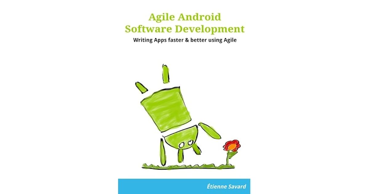 Agile Android Software Development by Etienne Savard