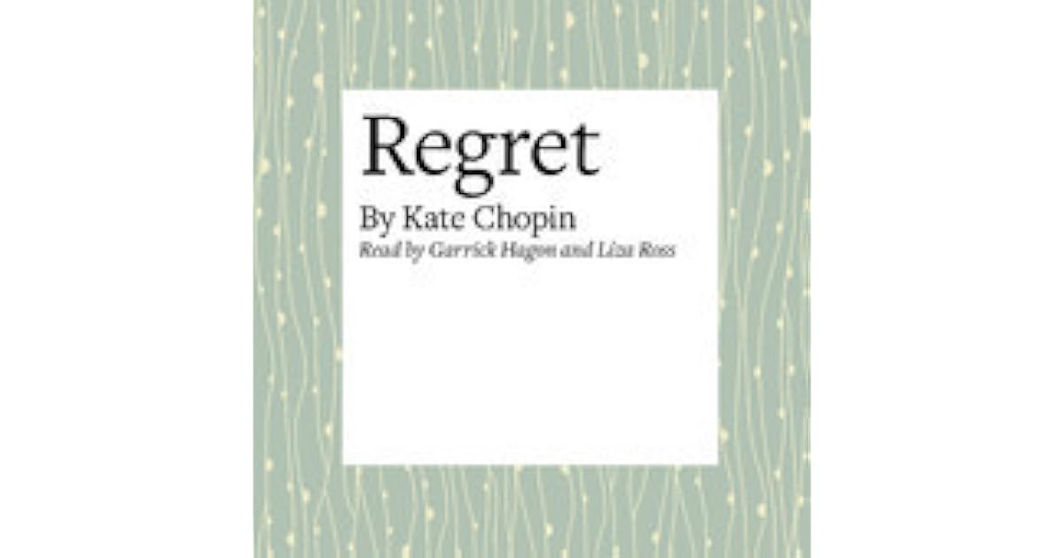 Regret by Kate Chopin — Reviews, Discussion, Bookclubs, Lists