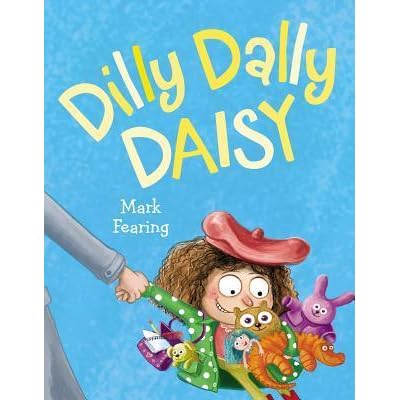 Dilly Dally Daisy by Mark Fearing — Reviews, Discussion, Bookclubs, Lists