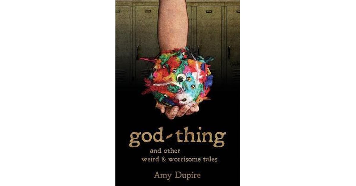 god-thing: and other weird & worrisome tales by Amy Dupire