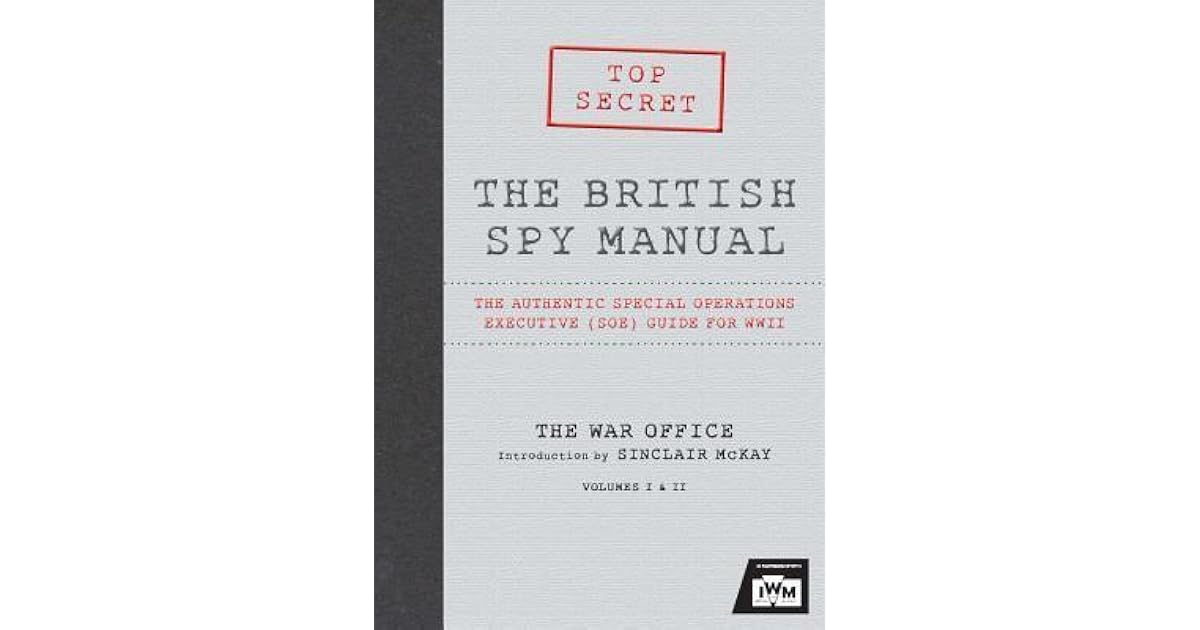 The British Spy Manual: The Authentic Special Operations Executive (SOE ...