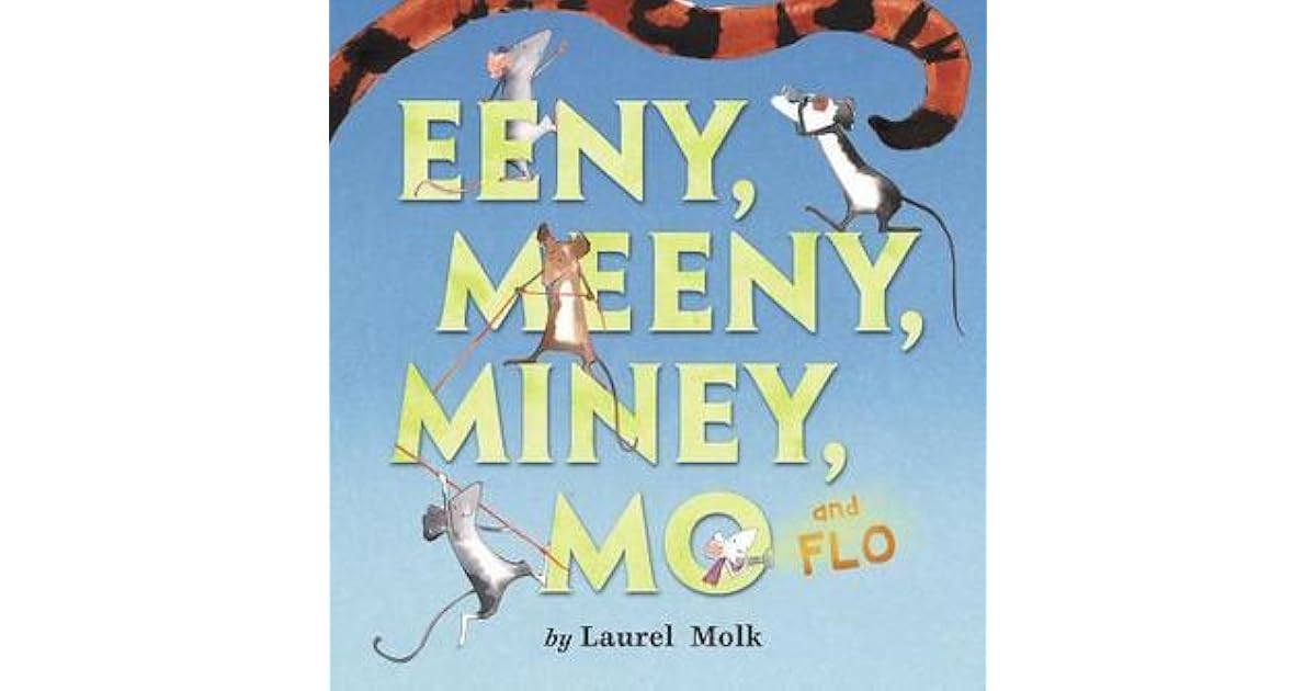 Eeny, Meeny, Miney, Mo, and FLO! by Laurel Molk