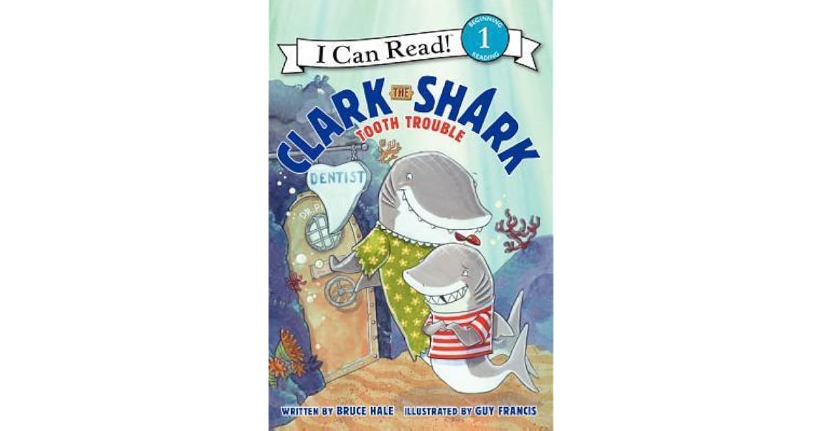 Clark the Shark: Tooth Trouble by Bruce Hale