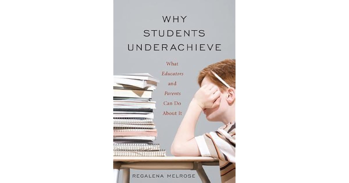 Why Students Underachieve: What Educators and Parents Can Do about It ...