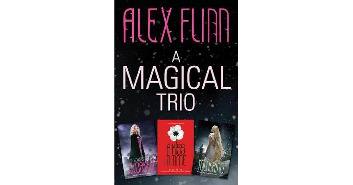 A Magical Alex Flinn 3-Book Collection: Cloaked, A Kiss in Time ...