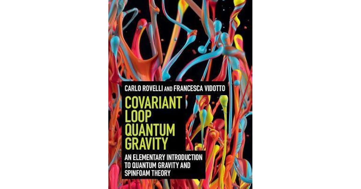 Covariant Loop Quantum Gravity: An Elementary Introduction to Quantum Gravity and Spinfoam ...