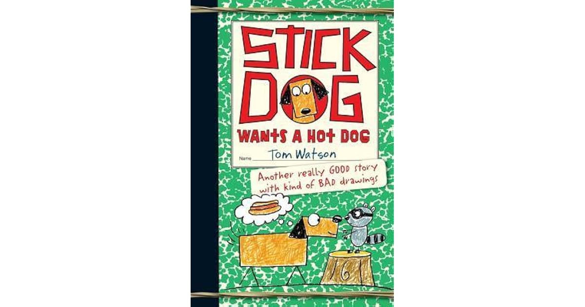 Stick Dog Wants a Hot Dog by Tom Watson
