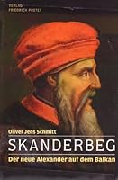 Skanderbeg by Oliver Jens Schmitt