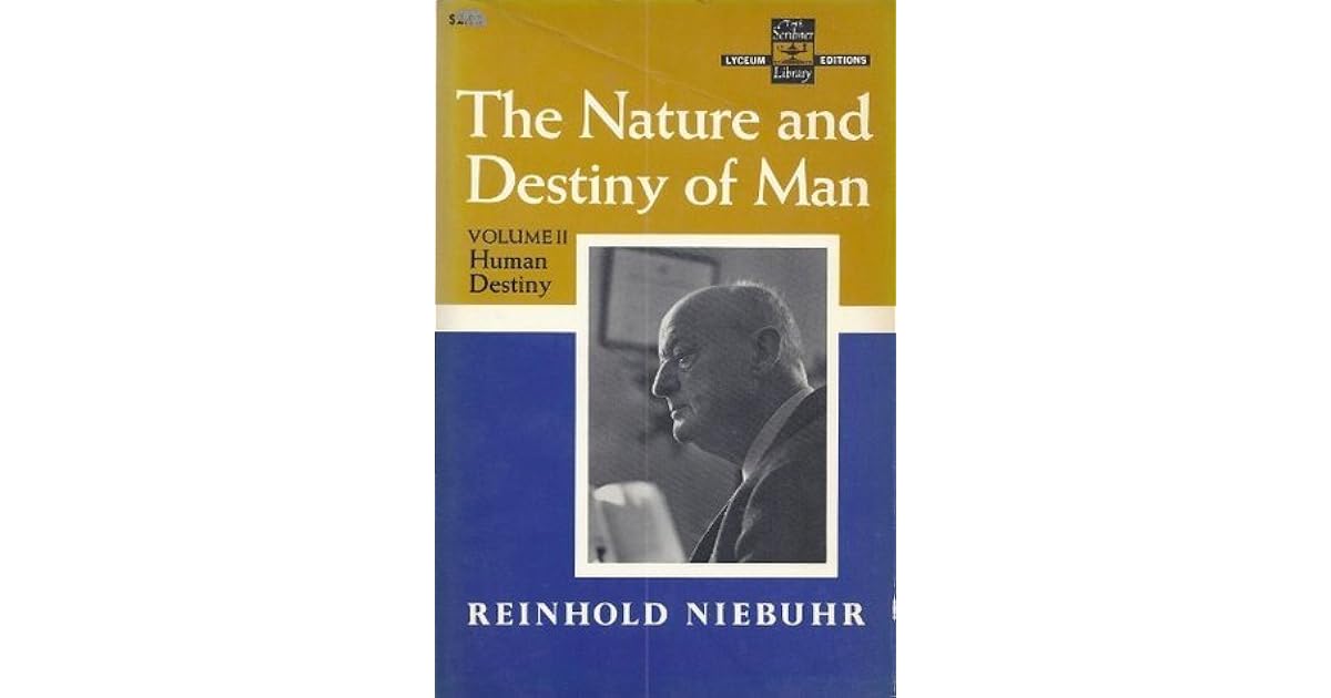 The Nature and Destiny of Man, Vol 2: Human Destiny by Reinhold Niebuhr