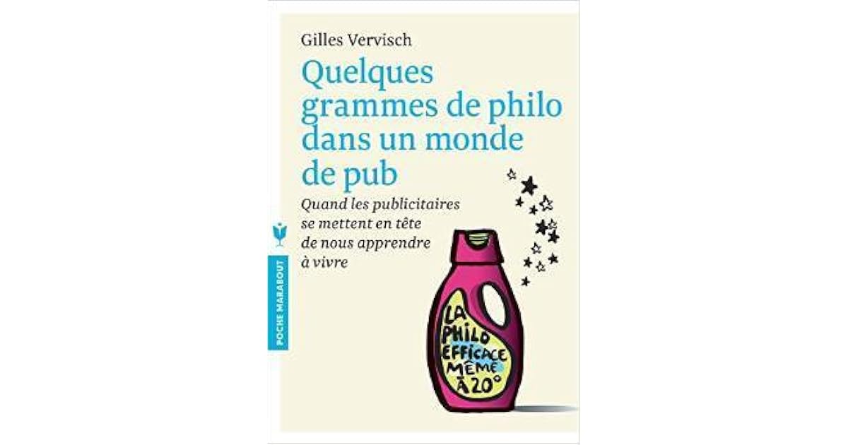 Quelques grammes de philo dans un monde de pub by Gilles Vervisch