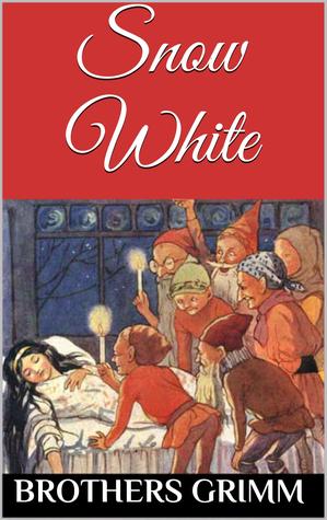 Snow White (First Edition): The Original Brothers Grimm Fairytale by ...