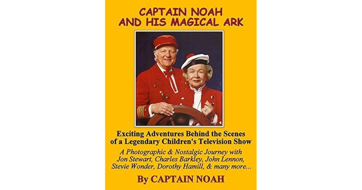 Captain Noah and His Magical Ark: Exciting Adventures Behind the Scenes ...