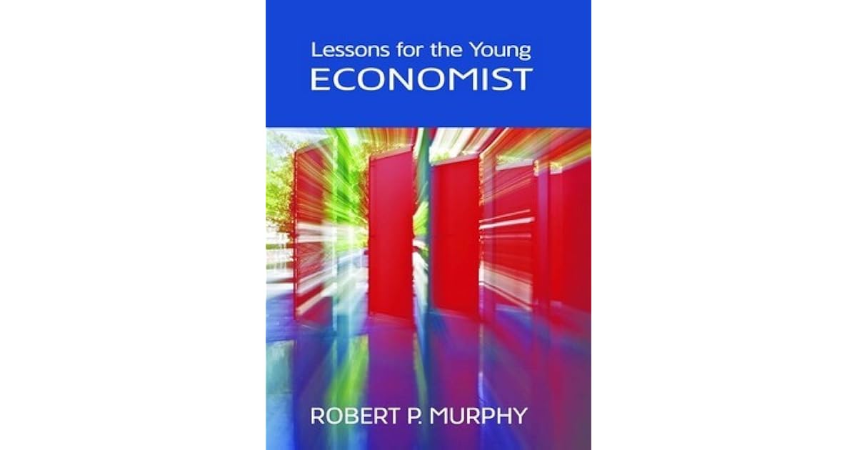 Lessons for the Young Economist by Robert P. Murphy