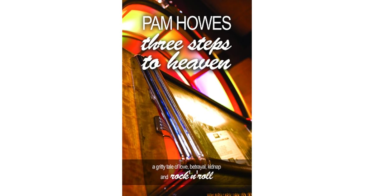 Three Steps To Heaven: Pam Howes Rock'n'Roll Romance Series by Pam Howes