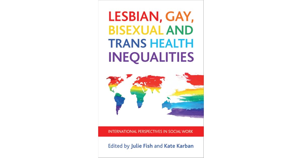 Lesbian, Gay, Bisexual and Trans Health Inequalities: International Perspectives in Social Work ...