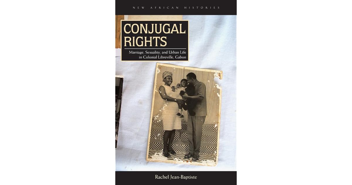 Conjugal Rights: Marriage, Sexuality, and Urban Life in Colonial ...