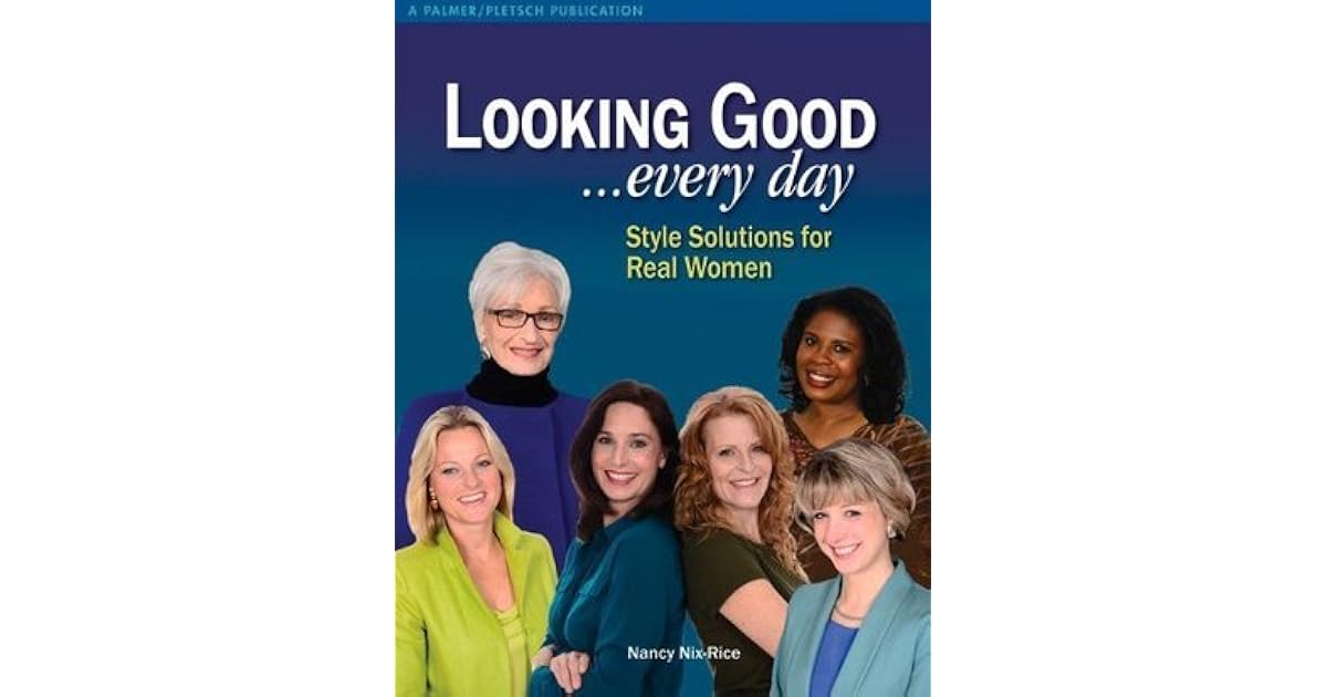 Looking Good . . . Every Day: Style Solutions for Real Women by Nancy ...