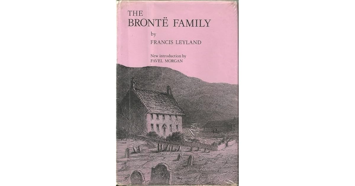The Brontë Family, with Special Reference to Patrick Branwell Brontë by ...