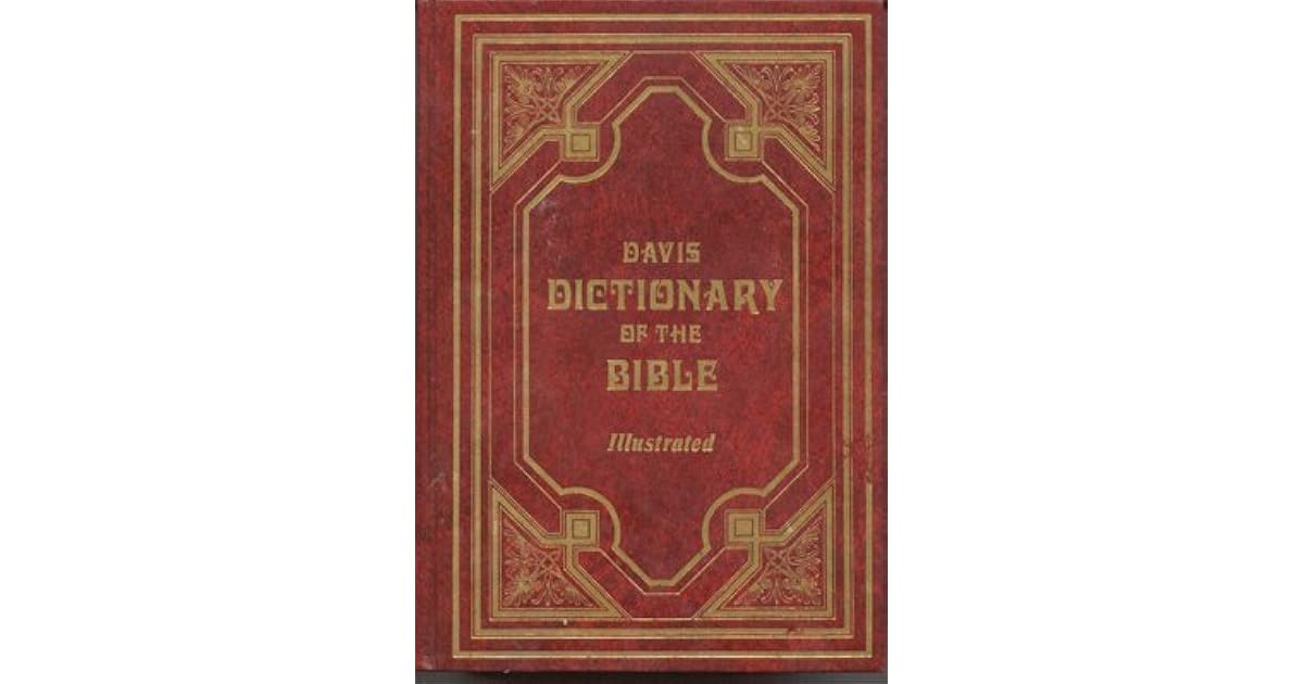 Davis Dictionary of the Bible Illustrated by John D. Davis