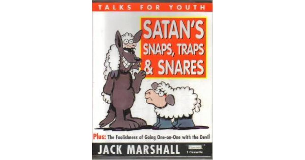 Satan's Snaps, Traps, and Snares by Jack Marshall