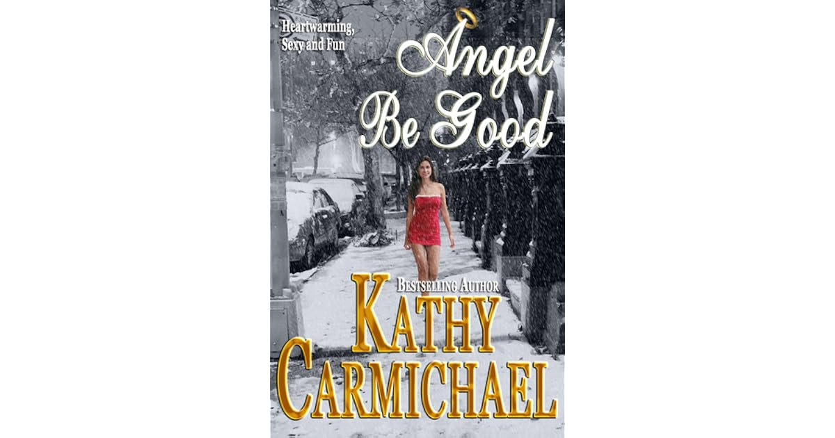 Angel Be Good by Kathy Carmichael