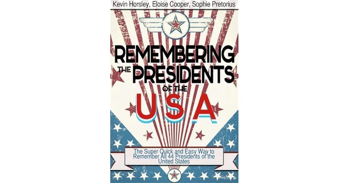 Remembering the Presidents of the USA: The Super Quick And Easy Way to ...