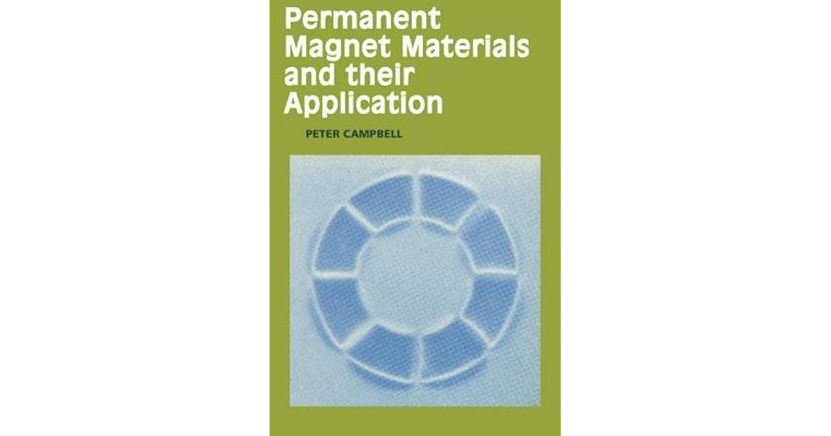 Permanent Magnet Materials and Their Application by Peter Campbell