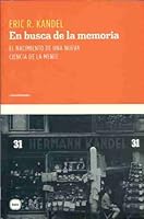 In Search of Memory: The Emergence of a New Science of Mind by Eric R ...