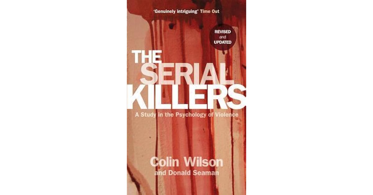 The Serial Killers: A Study in the Psychology of Violence by Colin Wilson