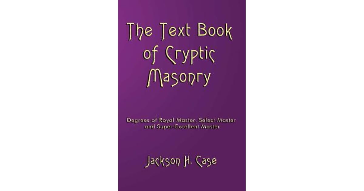 The Text Book of Cryptic Masonry by Jackson H. Chase