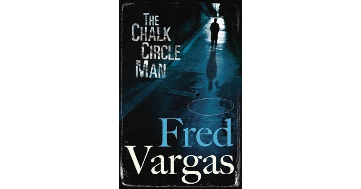 The Chalk Circle Man by Fred Vargas