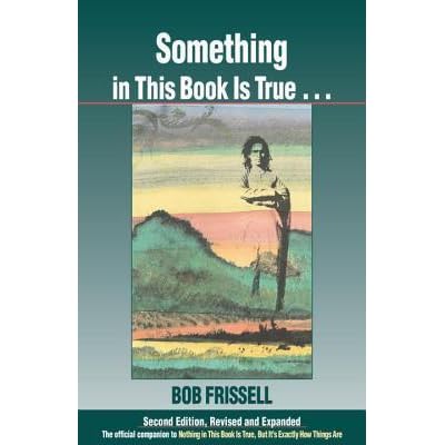 Something in This Book is True...: The Official Companion to Nothing in ...