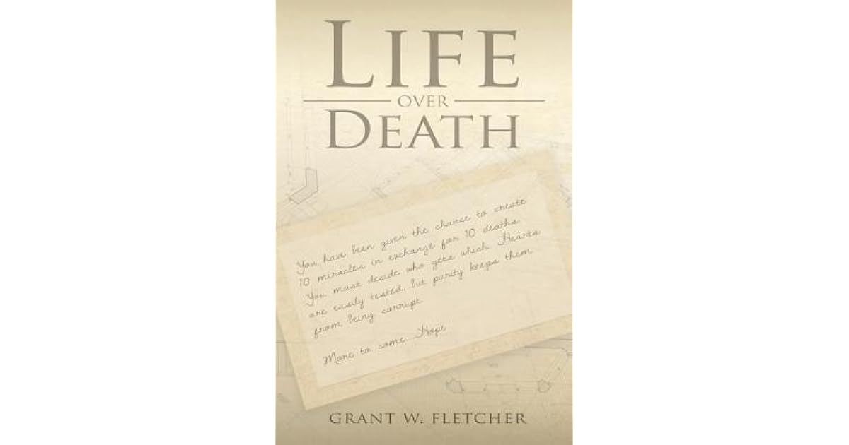 Life Over Death by Grant W. Fletcher