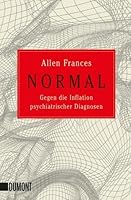 Saving Normal: An Insider's Revolt Against Out-Of-Control Psychiatric ...