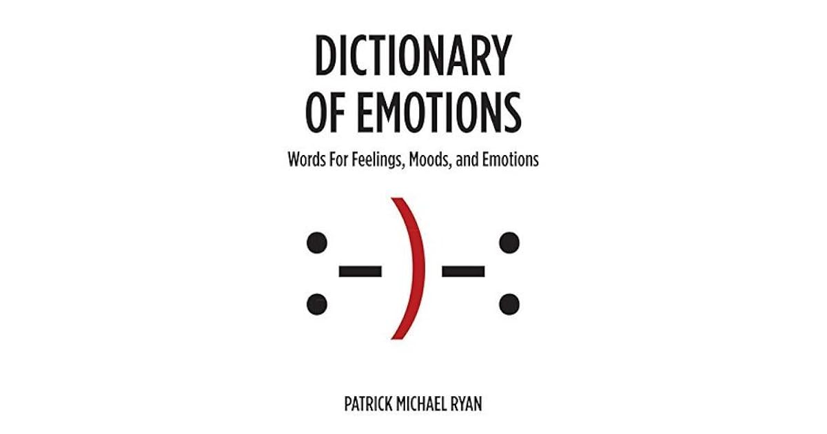 Dictionary of Emotions: Words for Feelings, Moods, and Emotions by ...