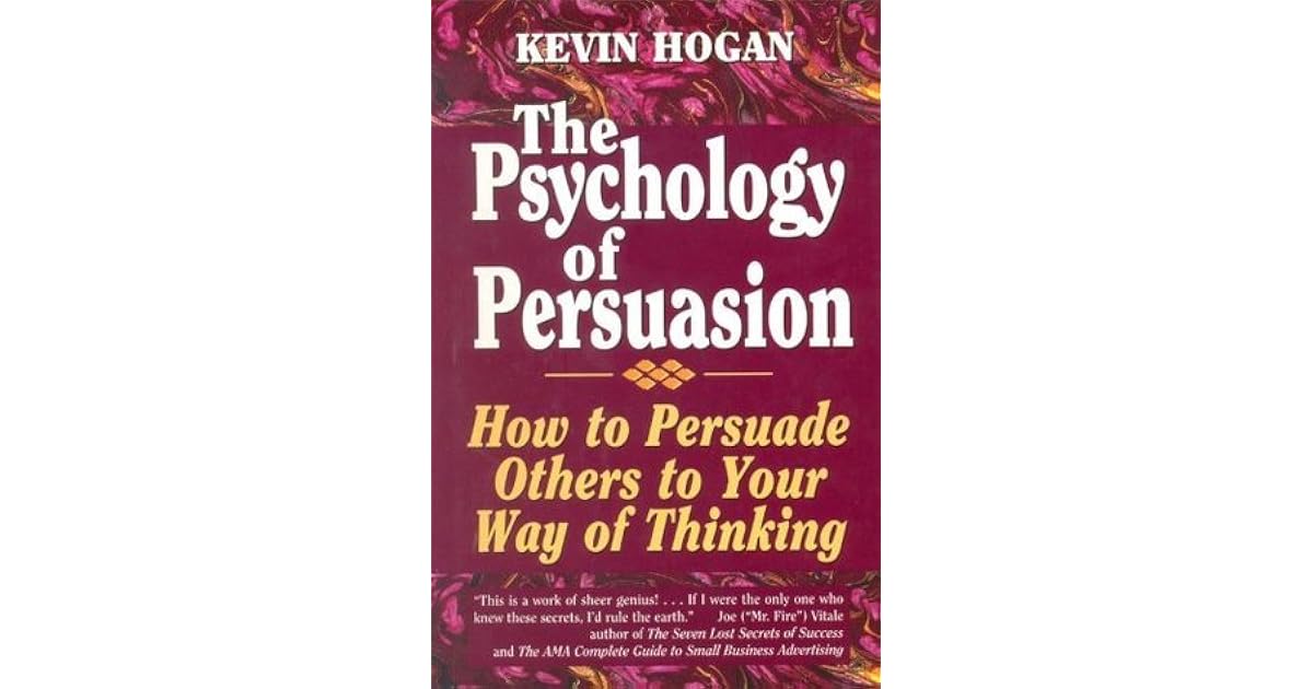 The Psychology of Persuasion by Kevin Hogan