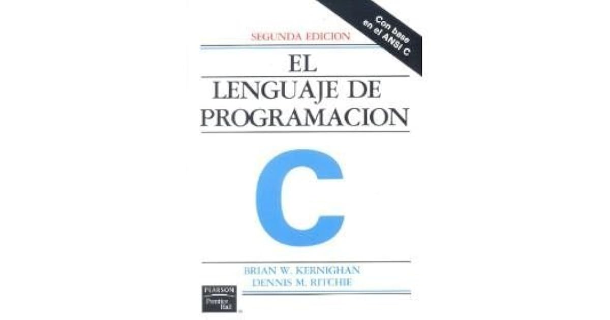El Lenguaje de Programacion C by Brian W. Kernighan