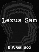 Lexus Sam by B.P. Gallucci