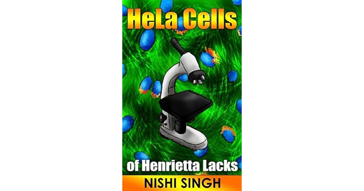 HeLa Cells of Henrietta Lacks by Nishi Singh