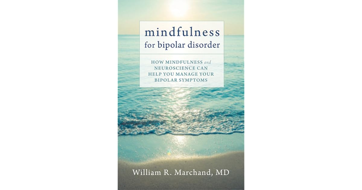 Mindfulness for Bipolar Disorder: How Mindfulness and Neuroscience Can ...
