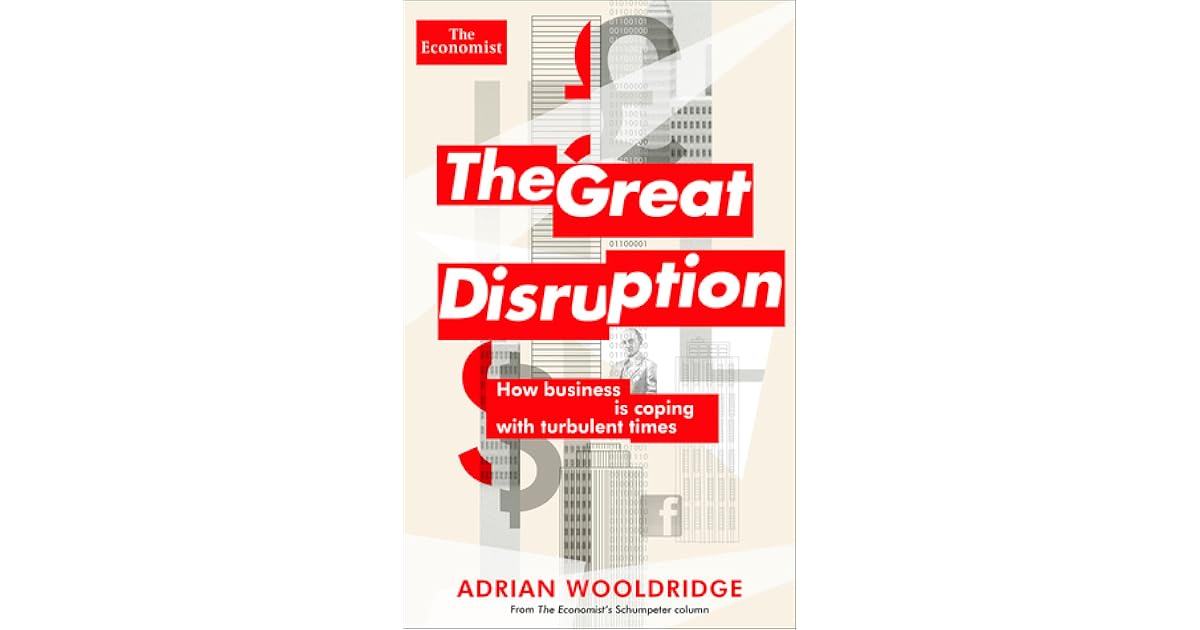 The Great Disruption: How Business is Coping with Turbulent Times by ...