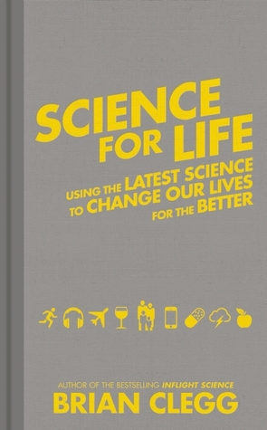 Science for Life: Using the Latest Science to Change our Lives for the ...