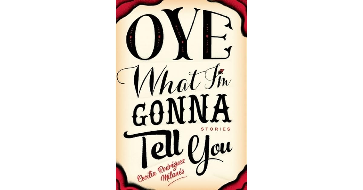 Oye What I'm Gonna Tell You by Cecilia Rodriguez Milanes